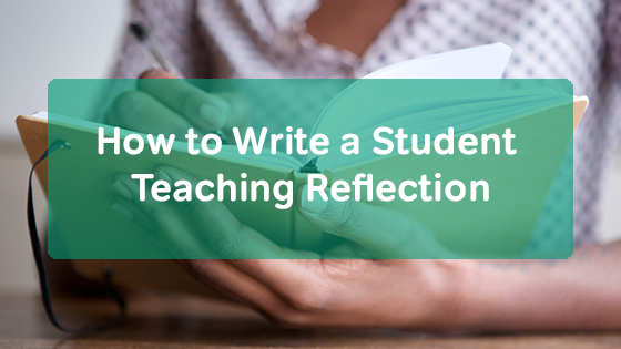 How To Write A Student Teaching Reflection